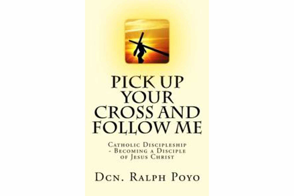 Pick Up Your Cross and Follow Me - New Evangelization Ministries